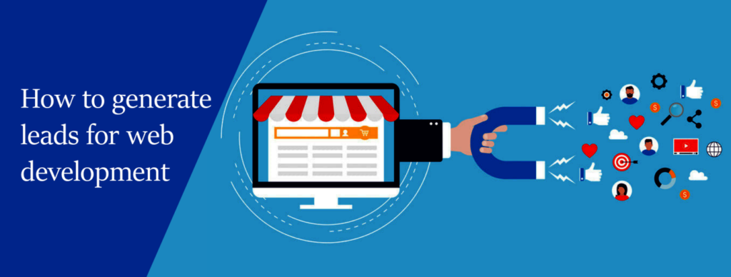 How to Generate Leads for Web Development - A complete A-Z Guide
