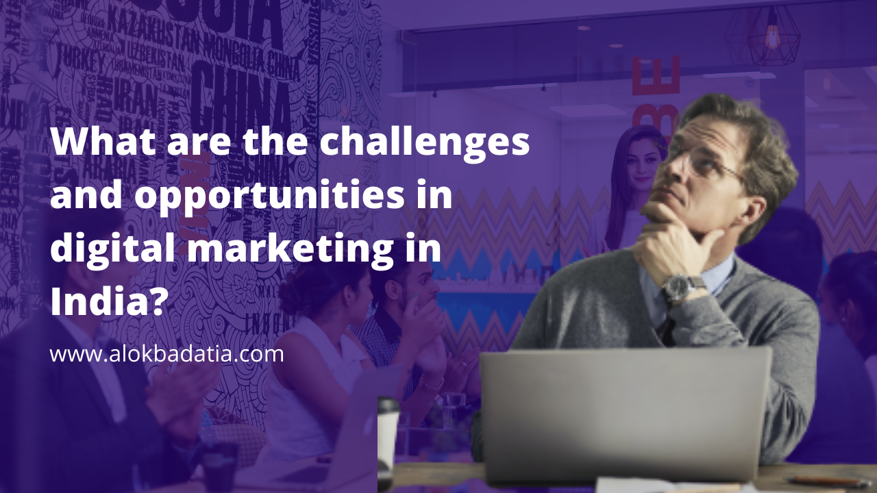 What Are The Challenges And Opportunities In Digital Marketing In India what-are-the-challenges-and-opportunities-in-digital-marketing-in-india