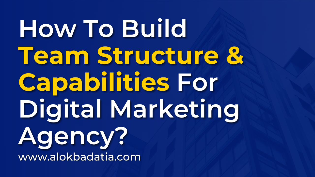 Learn the best way to build the digital marketing agency team structure!